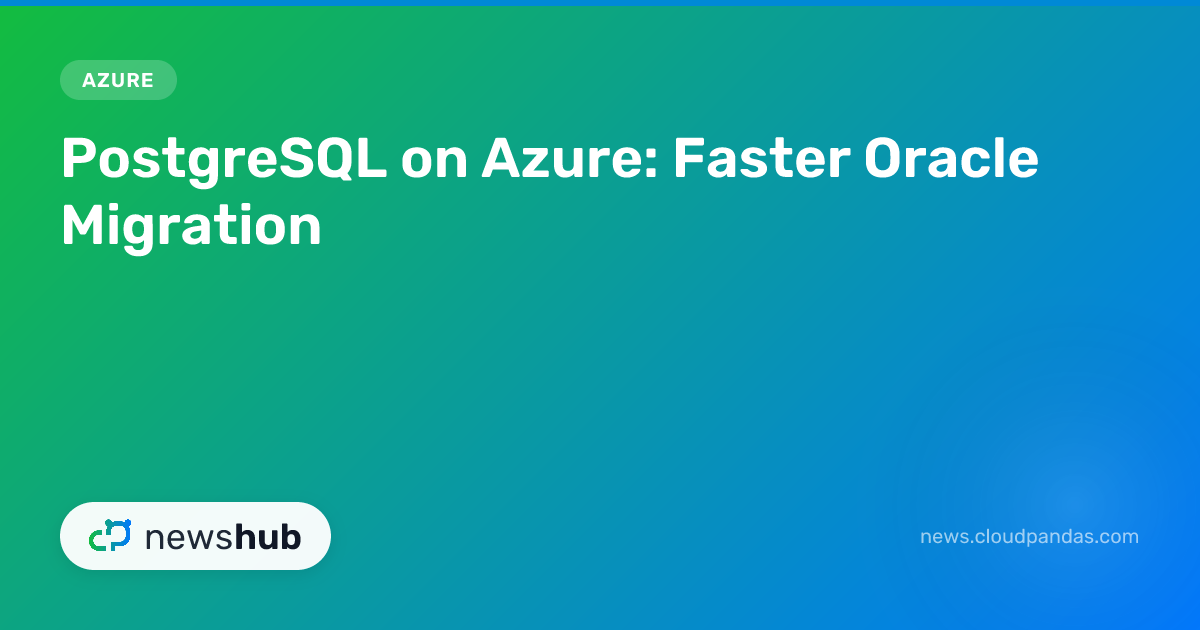 PostgreSQL on Azure: Faster Oracle Migration | newshub